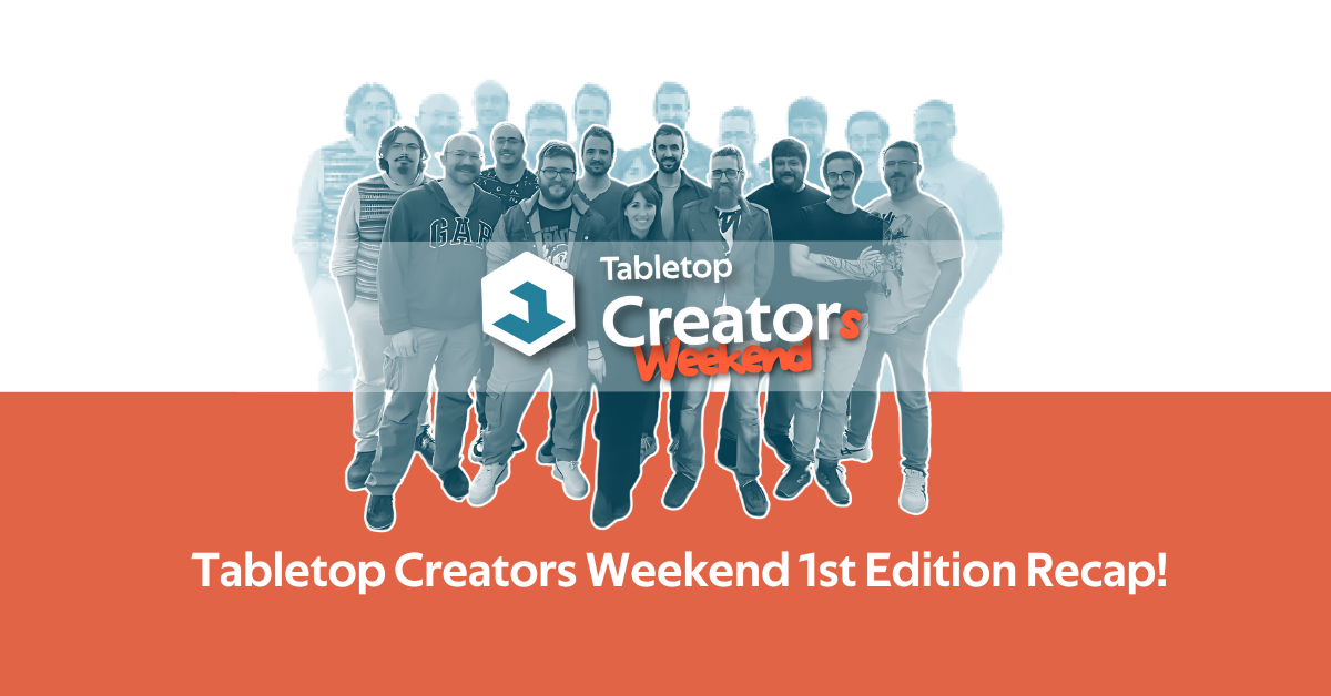 Tabletop Creators Weekend 1st Edition Recap! - Tabletop Creator
