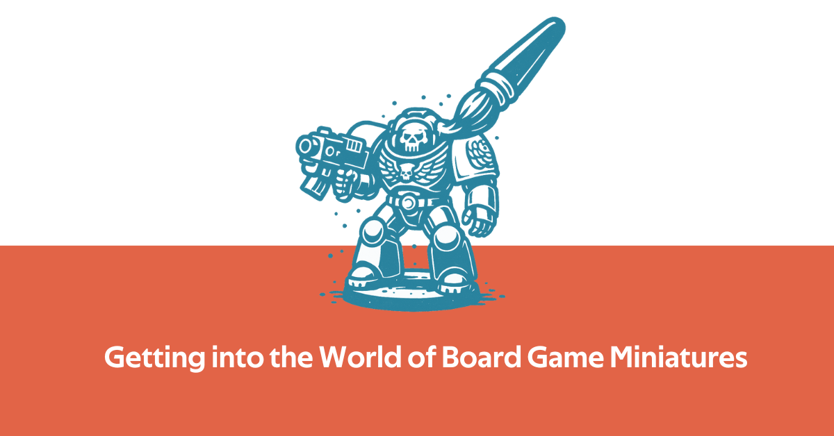 Getting into the World of Board Game Miniatures - Tabletop Creator